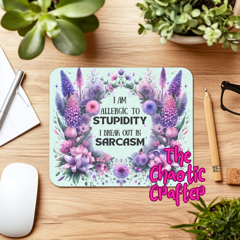 Allergic to Stupidity Mouse Pad – Crafty Creations